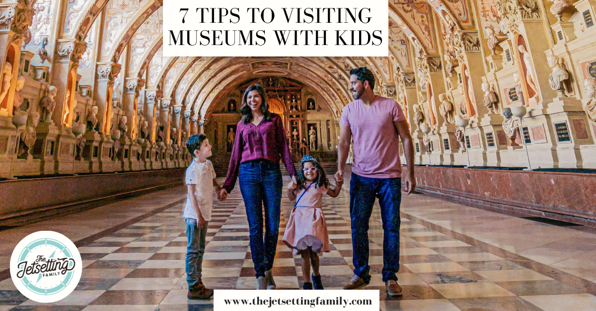 7 Tips to Visiting Museums with Kids | The Jetsetting Family