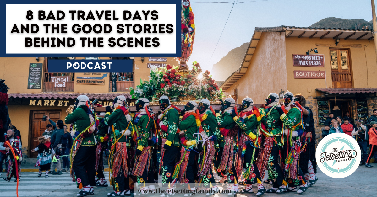 Bad Travel Days Make Good Stories. Here's 8 Of Ours! | The Jetsetting ...